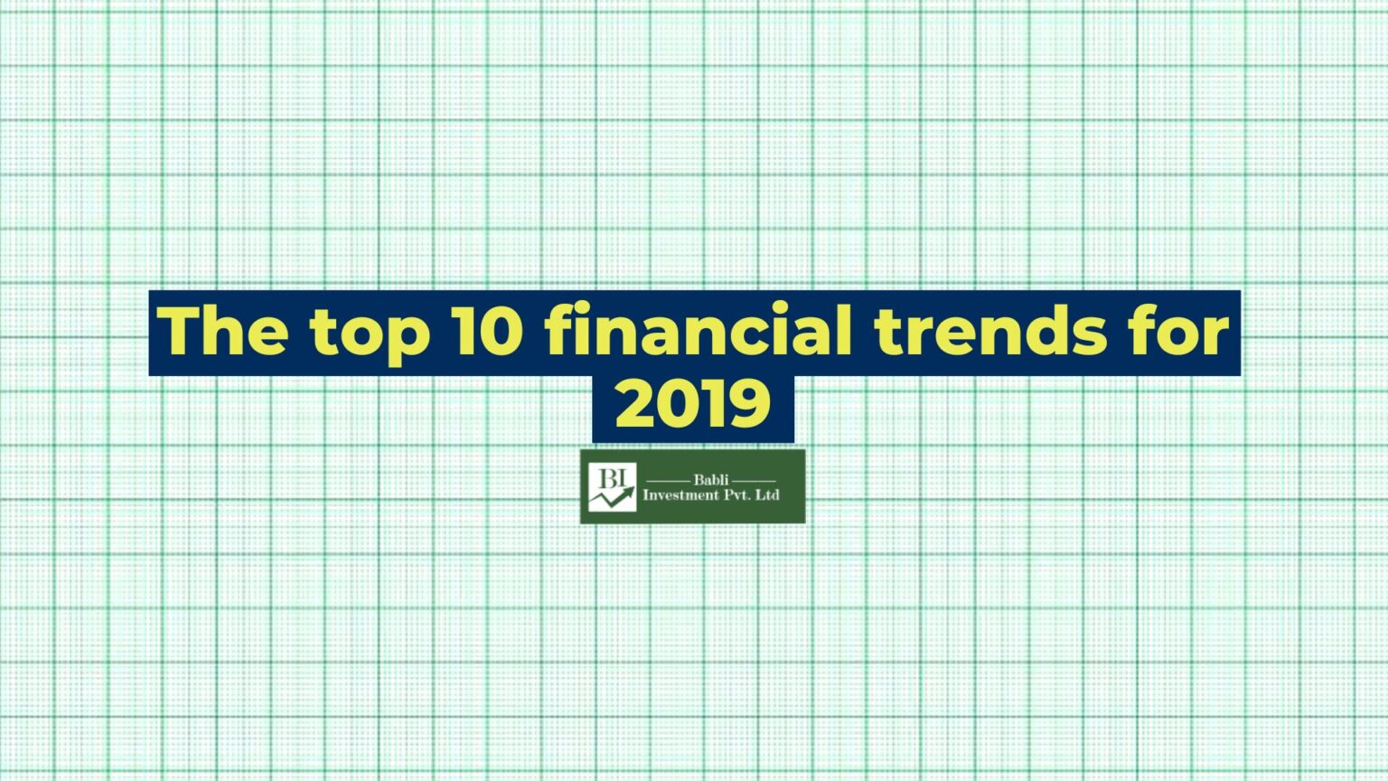 10 Big Financial Trends For 2019 - Unlisted Share & Insurance Consultant
